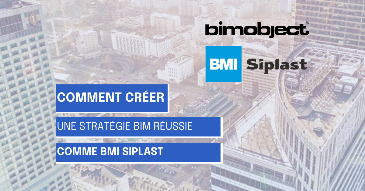 BMI Siplast: Comment créer une stratégie BIM réussie | BIMobject